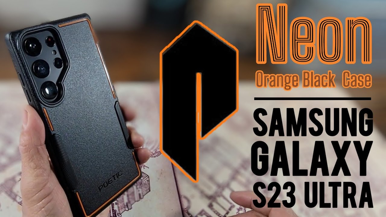 Poetic Neon Orange Black Case Review | Samsung Galaxy S23 Ultra - YouTube