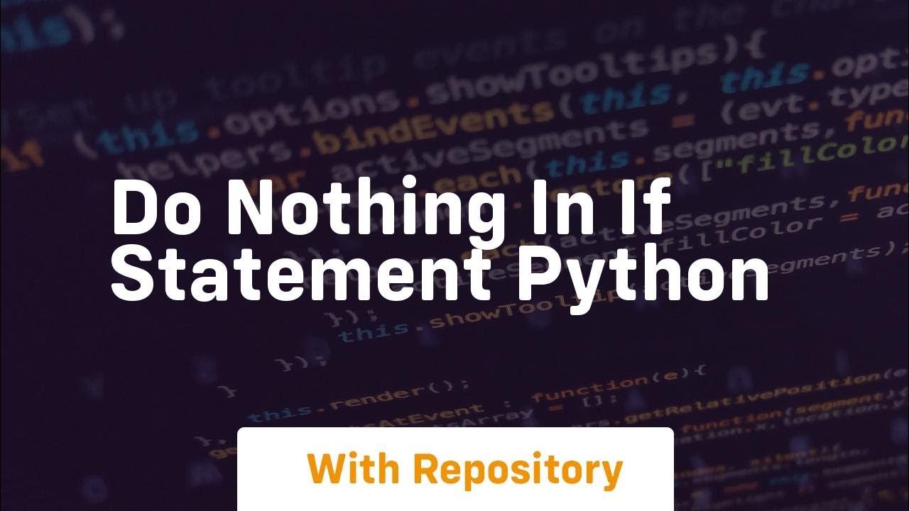 Do Nothing In If Statement Python YouTube do-nothing-in-if-statement-python-youtube