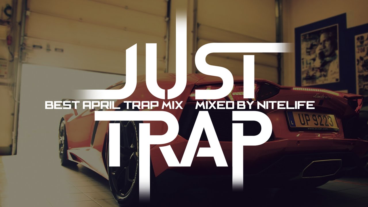 Best Trap of April 2015 by Nitelife [MEGA TRAP MIX] - YouTube