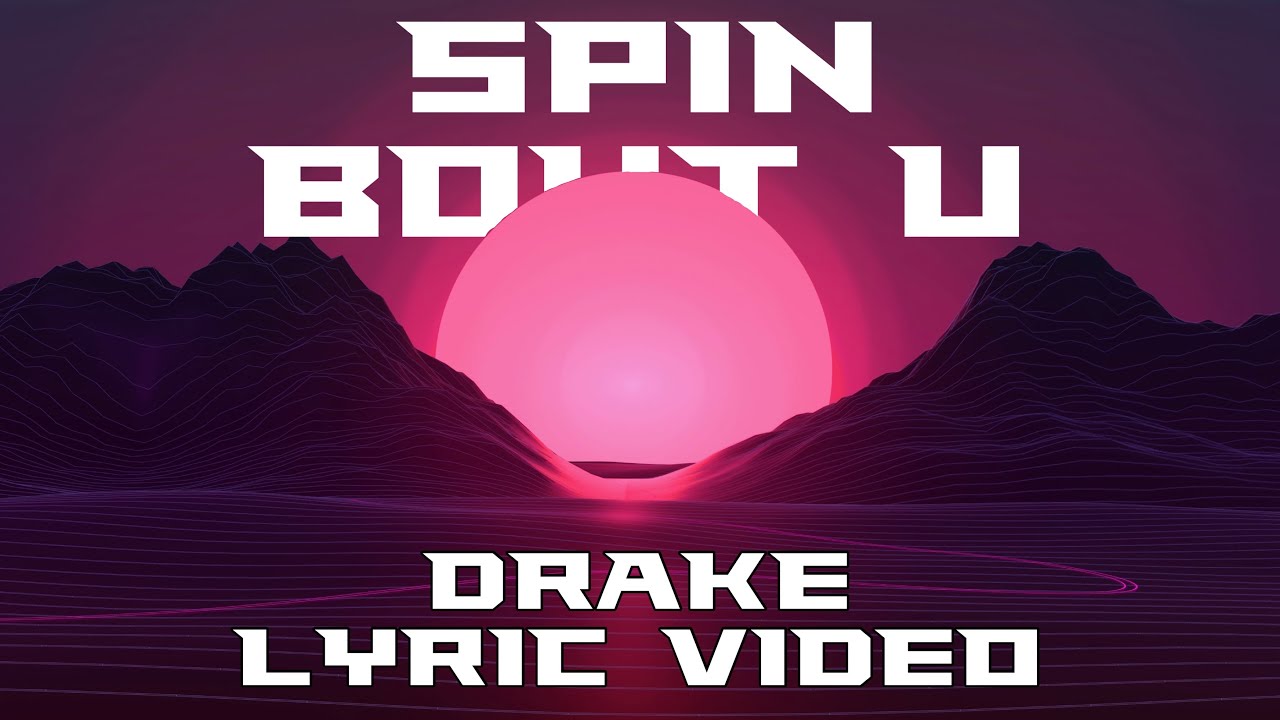 Spin Bout u - Drake (Lyrics) - YouTube