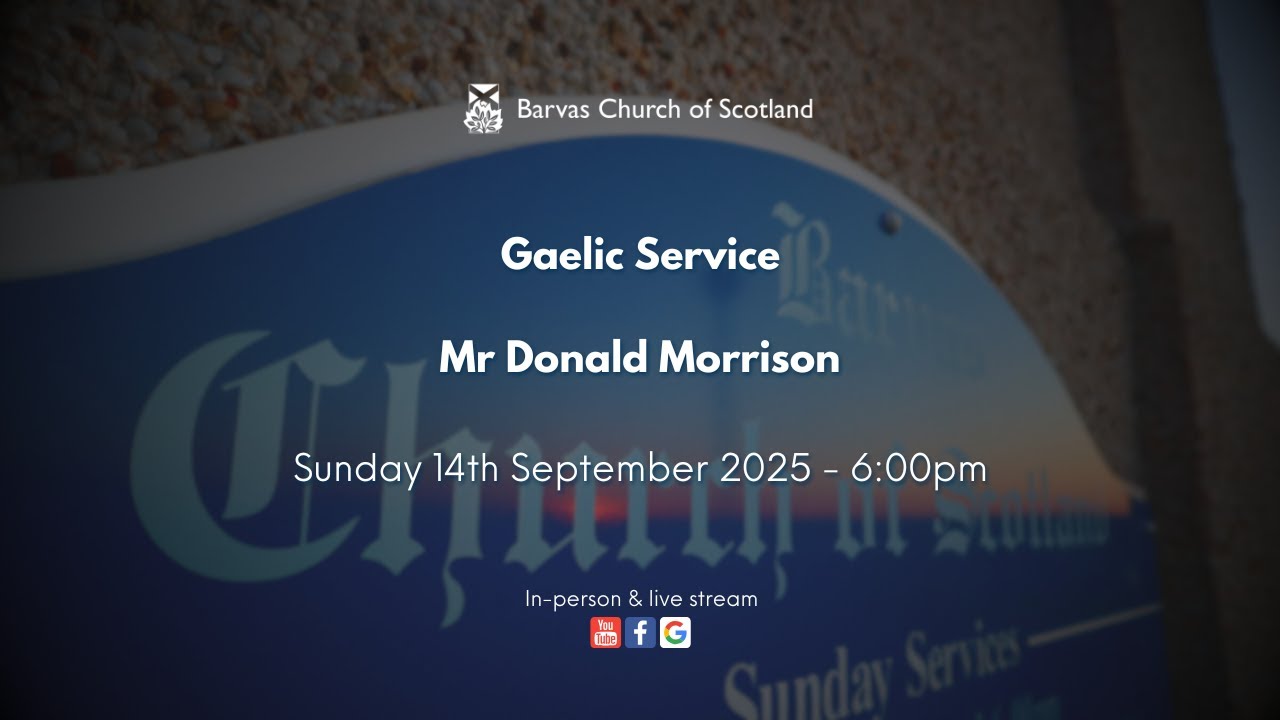 Gaelic Service - Mr Donald Morrison | Sunday 14th September 2025 - 6 ...