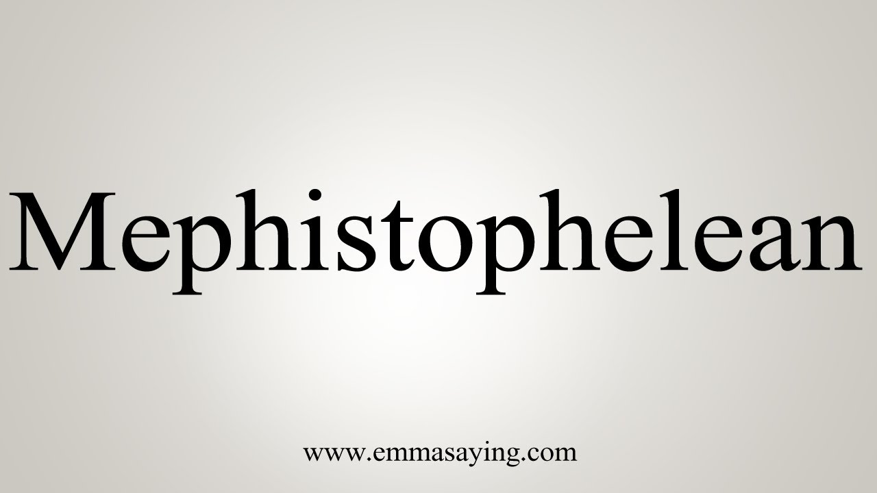 How To Say Mephistophelean - YouTube