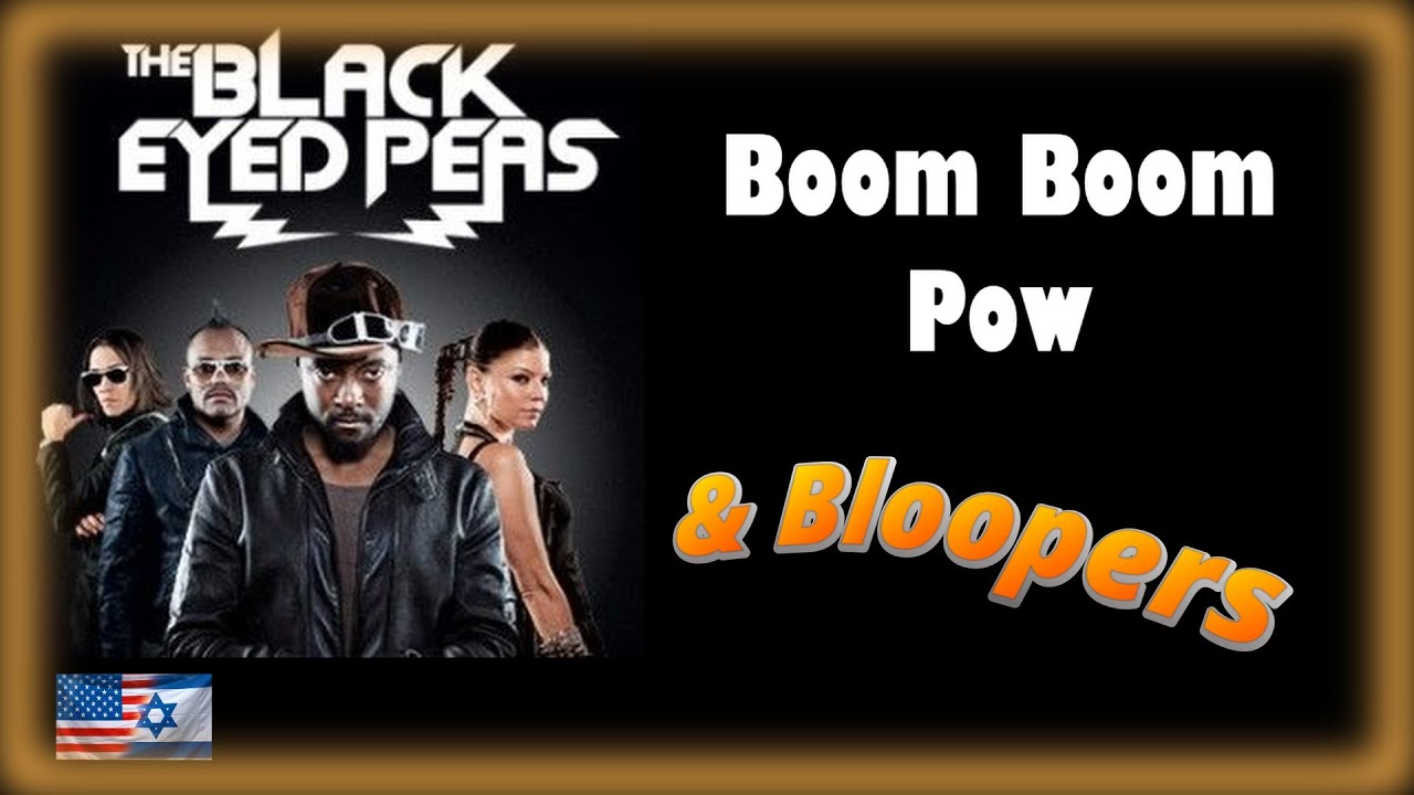 HOPEFULLY THIS WILL MAKE YOU SMILE!!! The Black Eyed Peas - Boom Boom ...