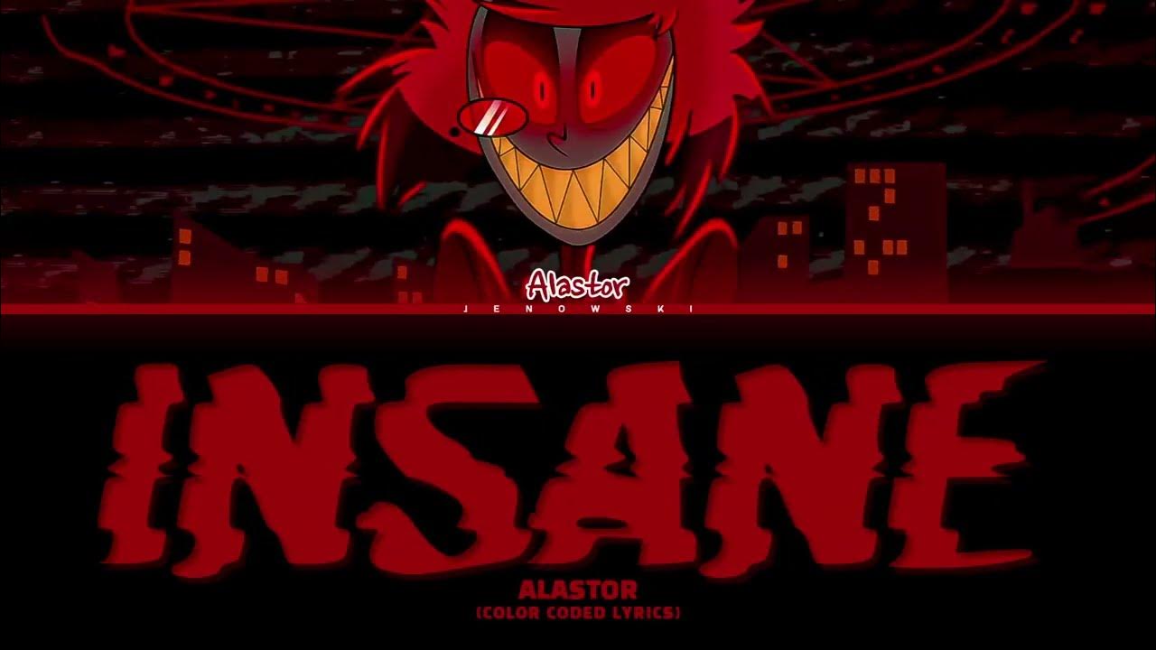 Alastor - 'Insane' (Color Coded Lyrics) - YouTube