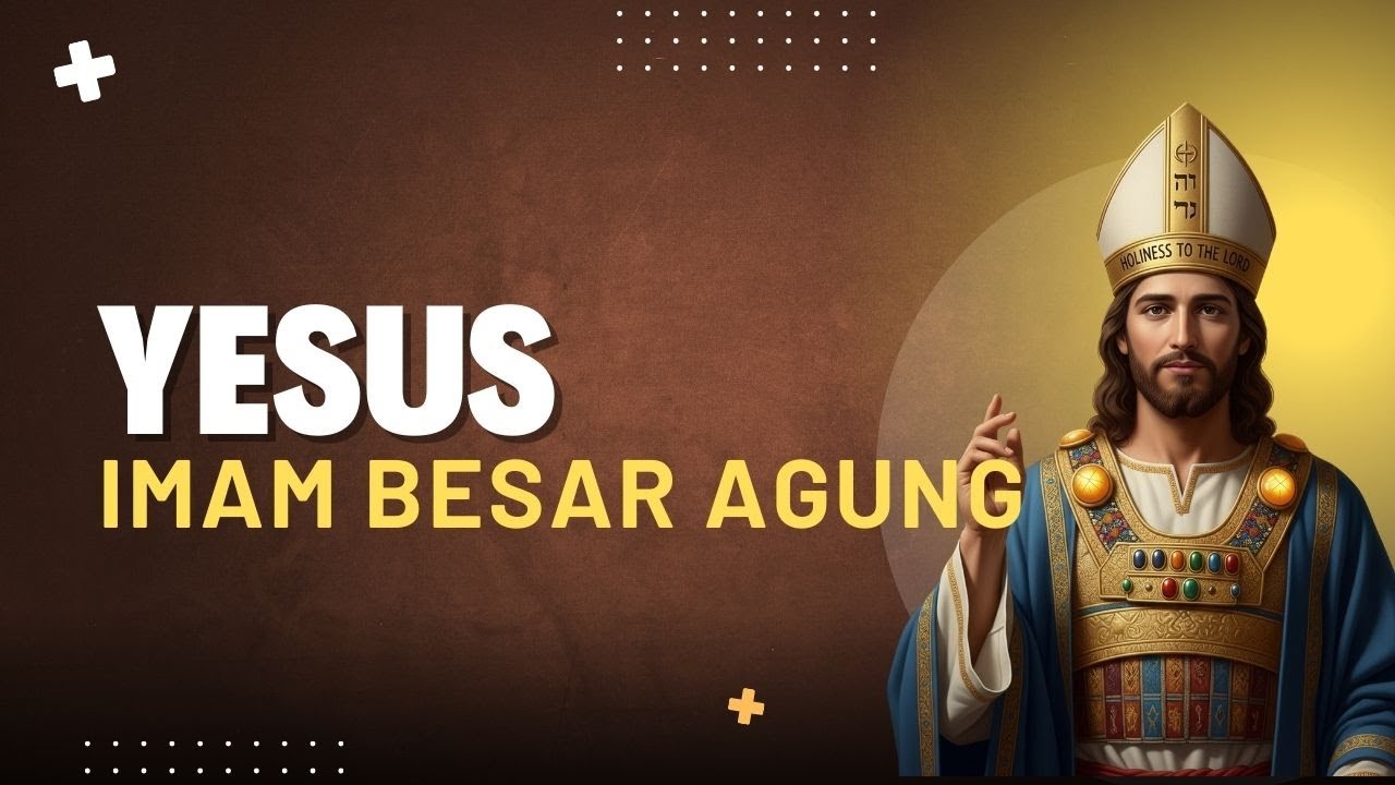 YESUS IMAM BESAR AGUNG - YouTube