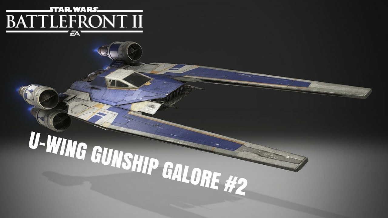 U-WING GUNSHIP GALORE #2! - Star Wars Battlefront II - YouTube