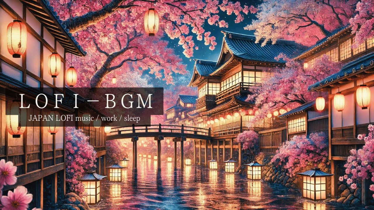 【LOFI BGM】Sakura LOFI Calming Japanese Music with Beautiful Cherry Blossoms - YouTube