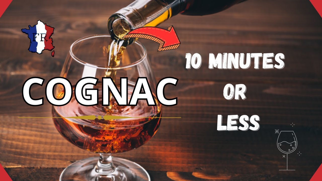 All you need to know about cognac in 10 minutes or less! - YouTube