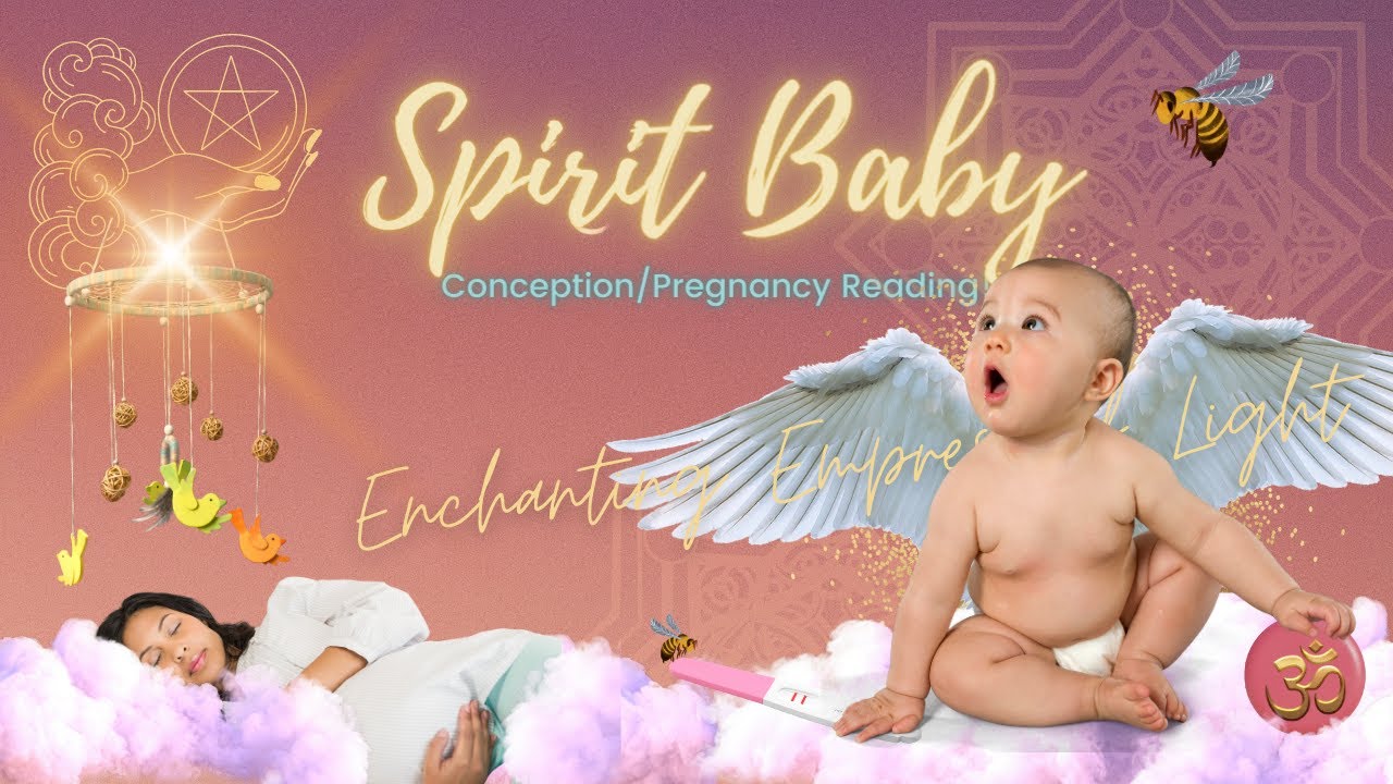 👼🏽🎀 SPECIAL SPIRIT BABY CONCEPTION / PREGNANCY MESSAGES! 🍼🎀🧸 What Does ...