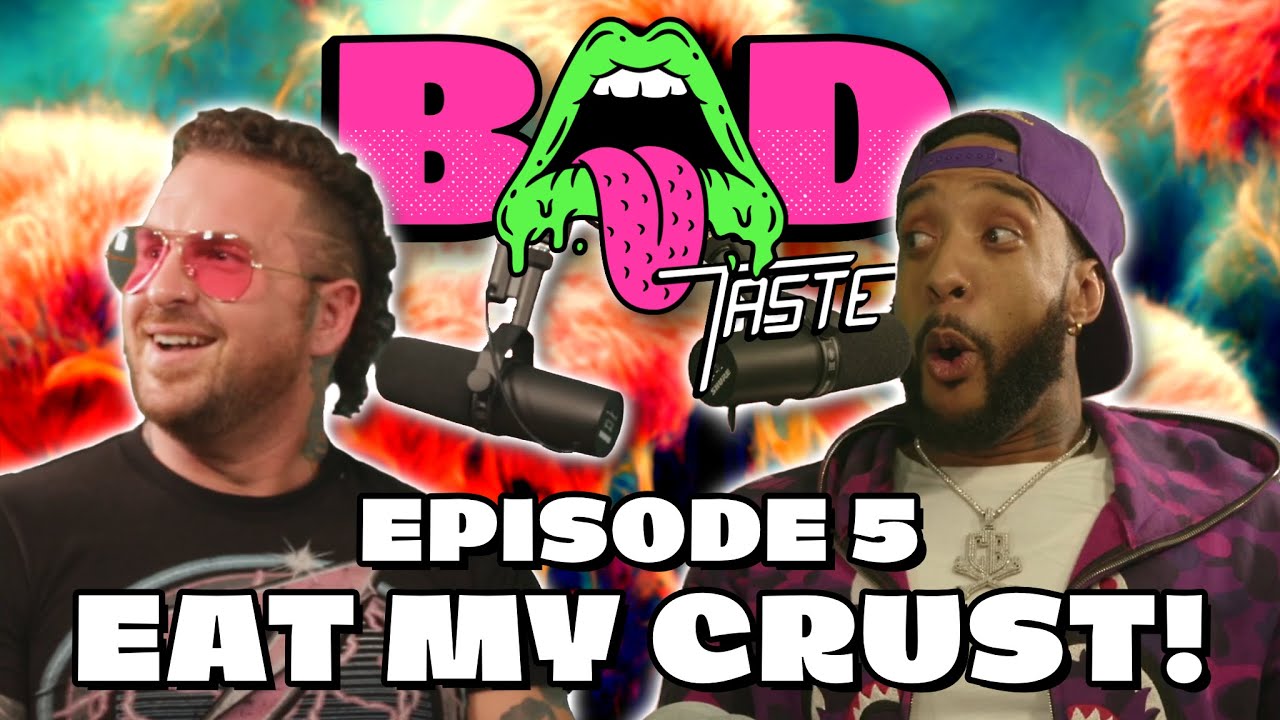 EAT MY CRUST! - The BAD TASTE Show w/ Zicky Dice & Carlie Bravo (Ep.5 ...