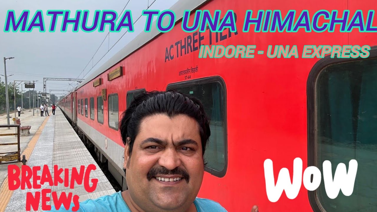 19307 Indore -Una Himachal Express/ Himachal ke liye best train/current ...