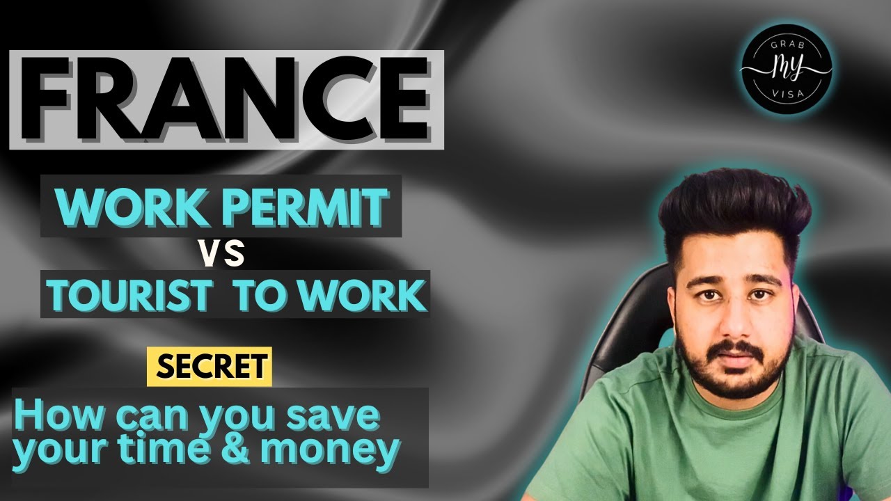 The Truth Behind France Work Visa vs Tourist Visa for Work Permit ...