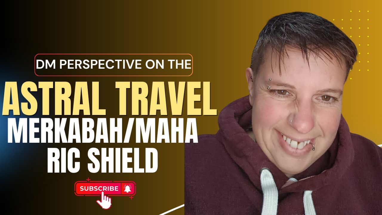 DM Perspective on the Astral Travel/Merkabah/Maharic Shield - YouTube