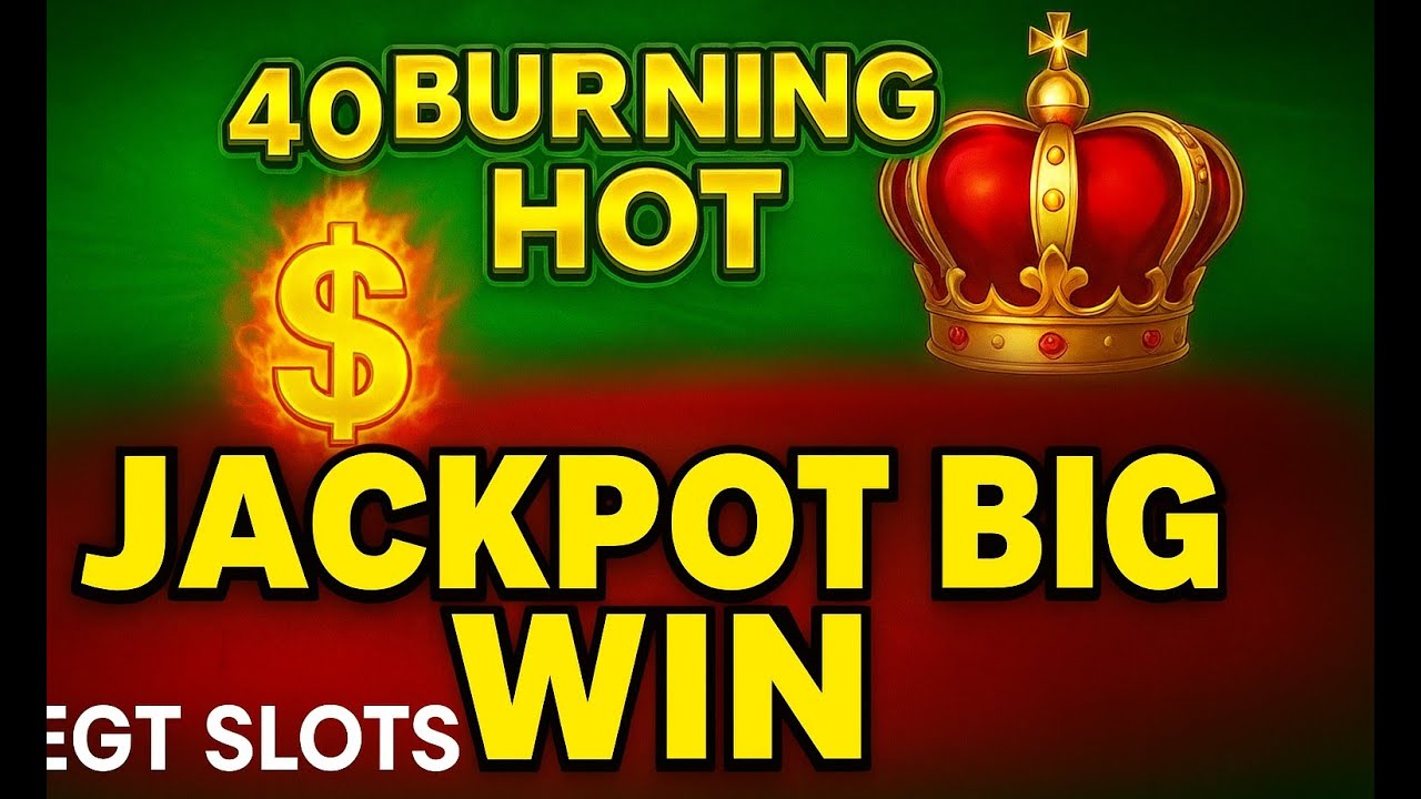 🔞40 Burning Hot – JACKPOT BIG WIN EGT Slots - YouTube