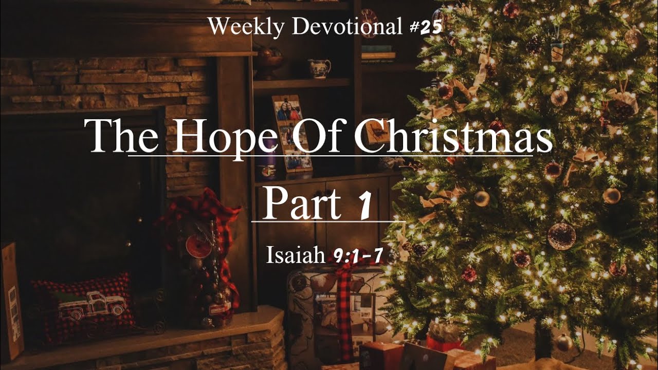 The Hope Of Christmas Part 1- Weekly Devotional #25 - YouTube