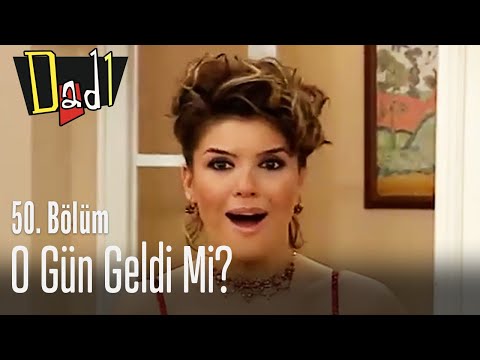 O gün geldi mi? - Dadı 50. Bölüm