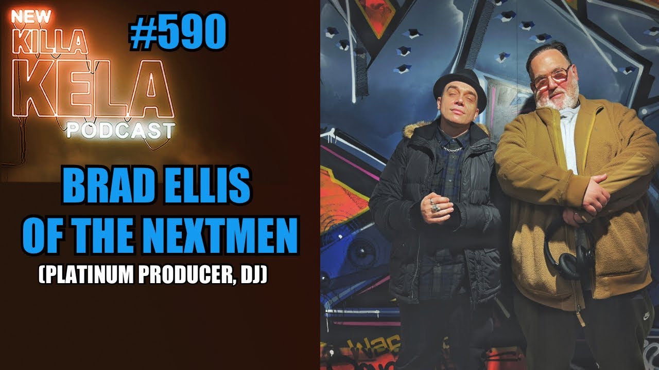 BRAD ELLIS OF THE NEXTMEN(PLATINUM PRODUCER, DJ) // KILLA KELA PODCAST ...