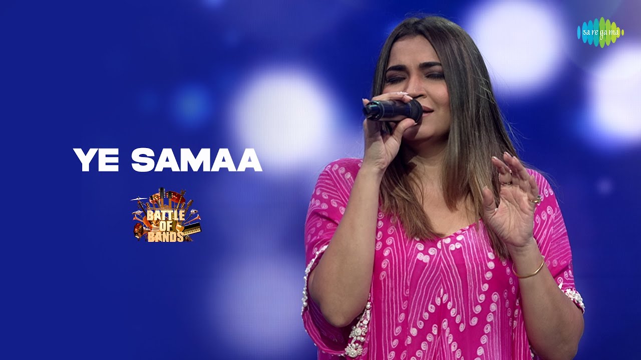 Ye Samaa Samaa Hai Pyar Ka | Battle Of Bands International - Episode 25 ...