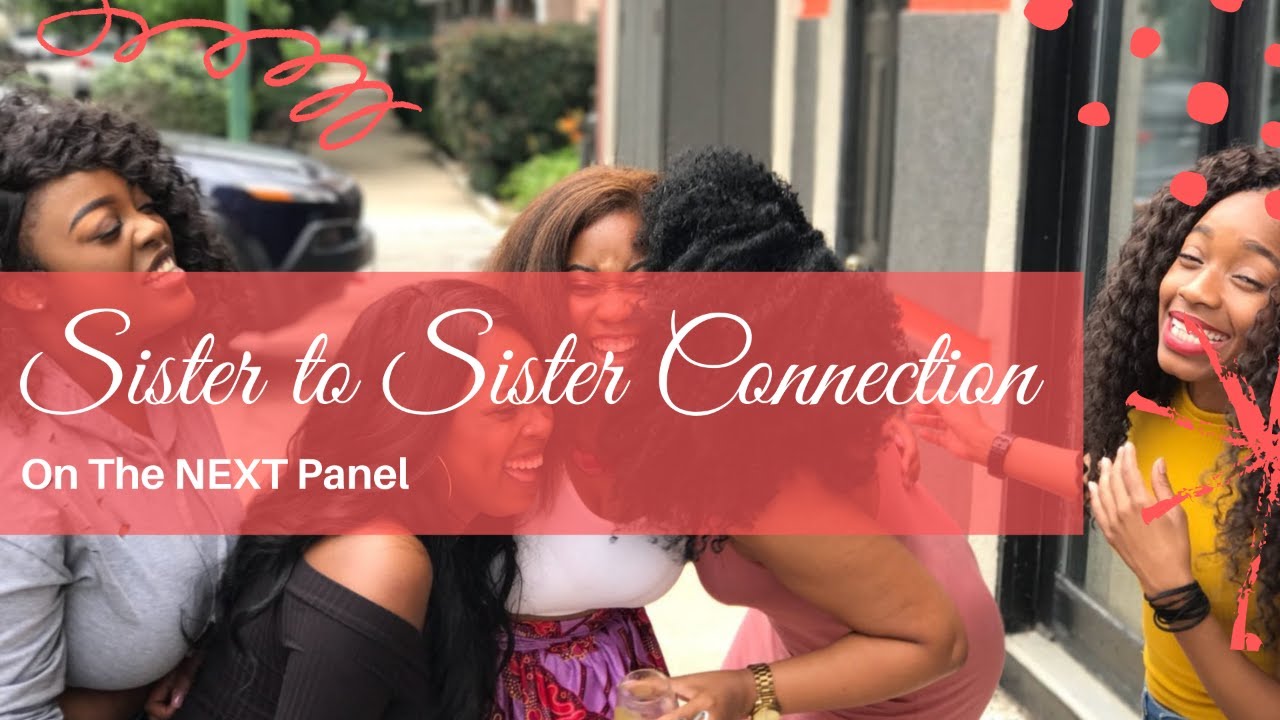 Sister to Sister Connection - On the NEXT Panel - YouTube