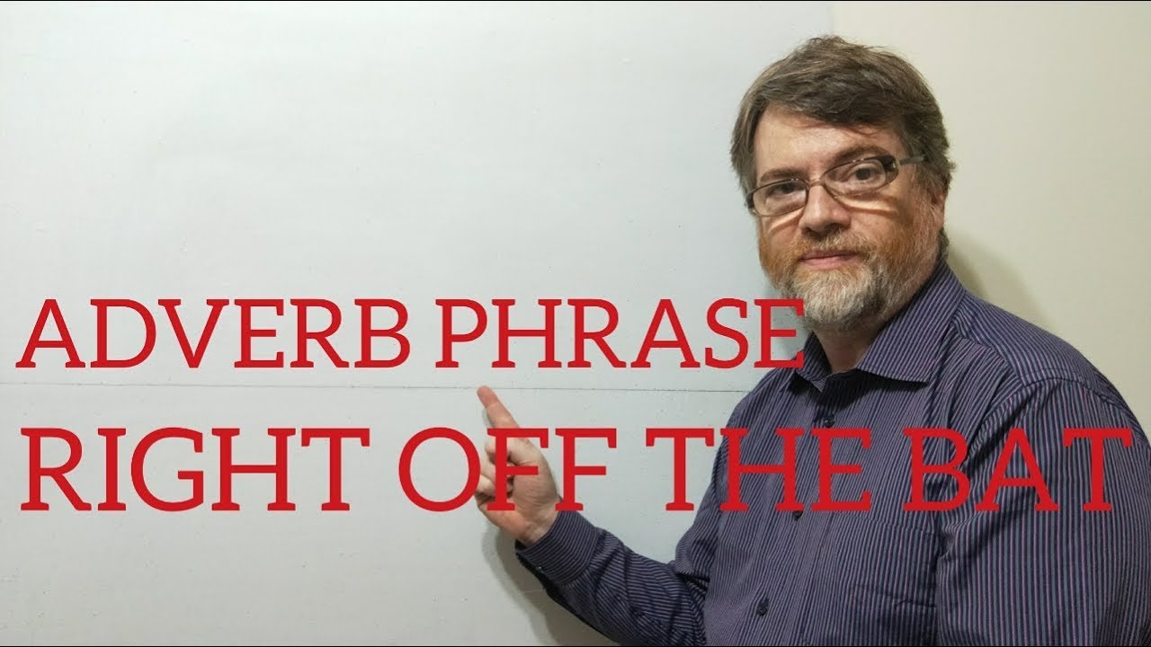 English Tutor Nick P Adverb Phrase (20) Right Off the Bat - YouTube