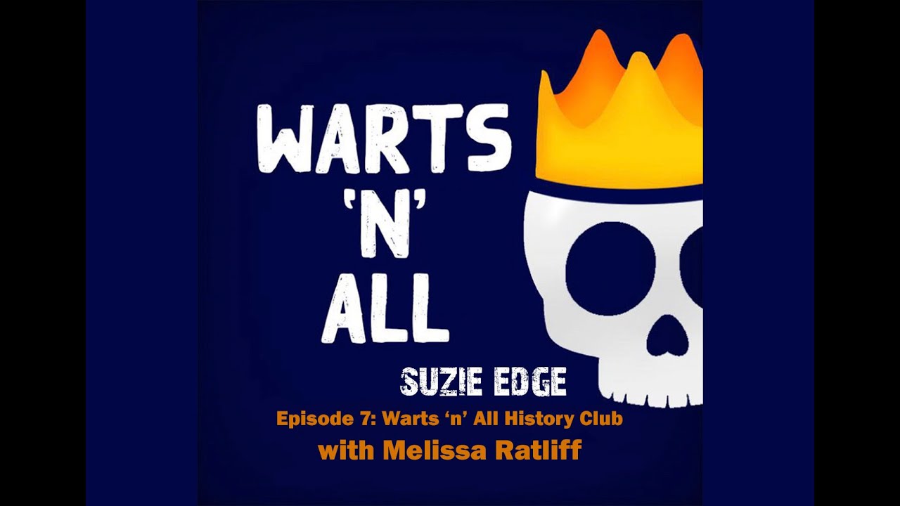 Warts 'n' All Episode 7, History Club with Melissa Ratliff. - YouTube