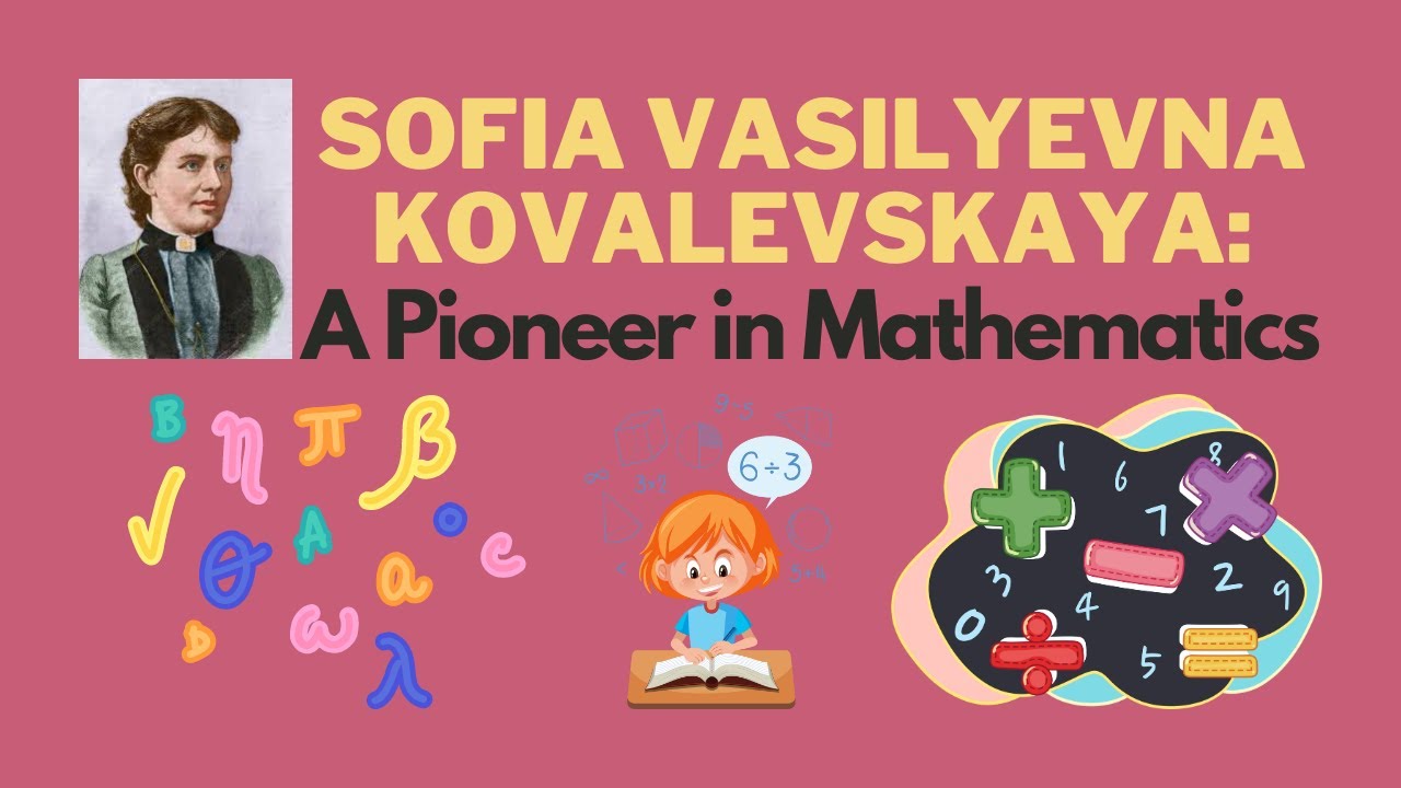 Sofia Vasilyevna Kovalevskaya: A Pioneer in Mathematics - YouTube
