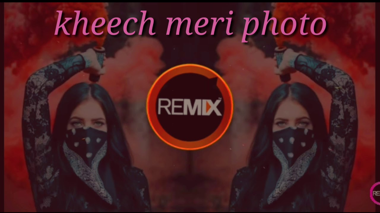 Kheech Meri photo DJ,,,,,,,,,,,,,,remix ,,,,,,,,,🎧song🎶 2019 - YouTube