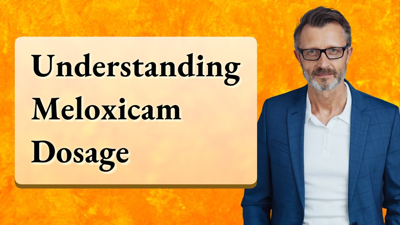 Understanding Meloxicam Dosage - YouTube
