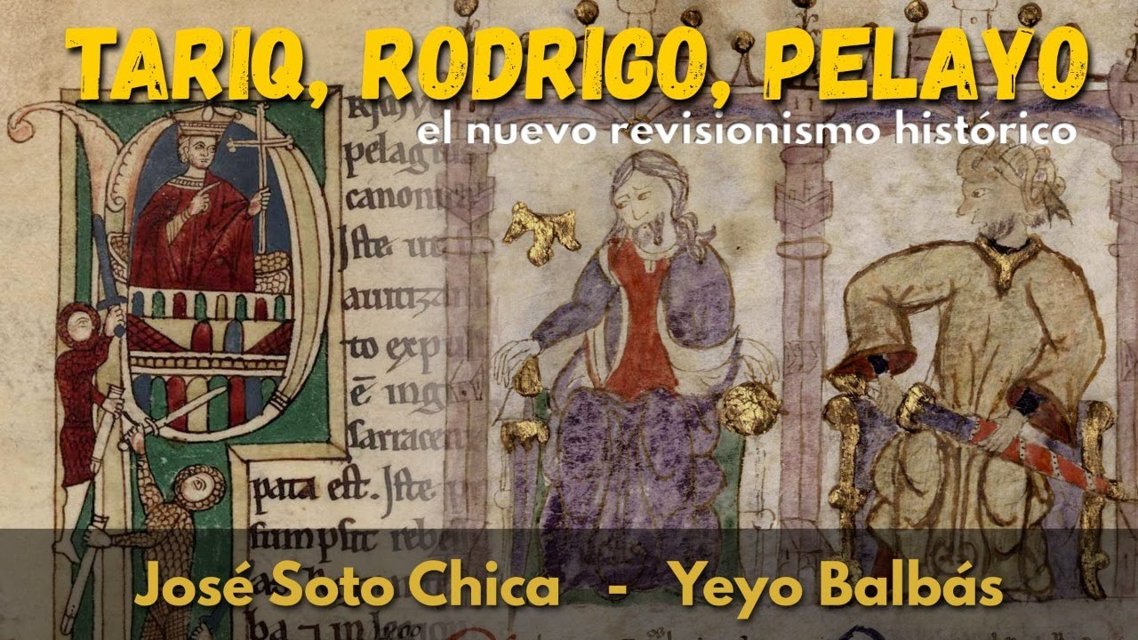 TARIQ, RODRIGO, PELAYO, el nuevo revisionismo histórico *Jóse Soto ...