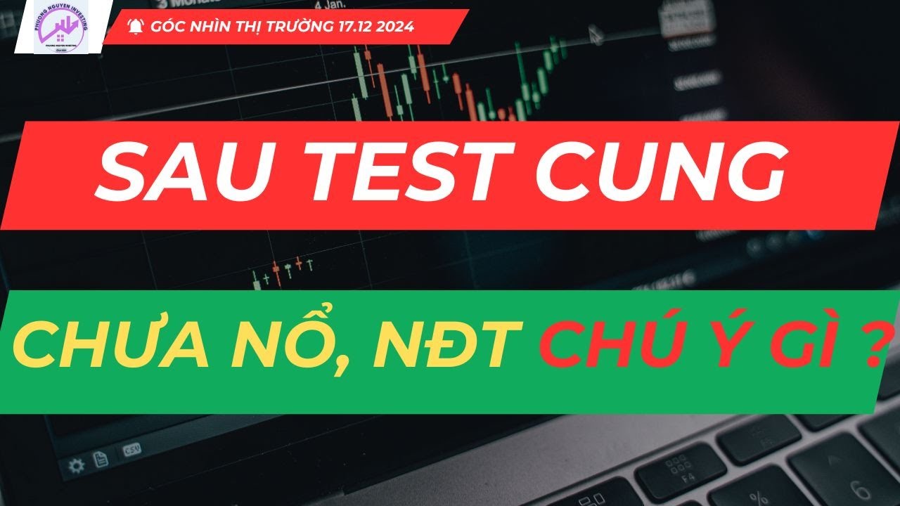 Nhận Định Thị Trường : Sau Test Cung Chưa Nổ, Nhà Đầu Tư Chú Ý Gì, Phân ...