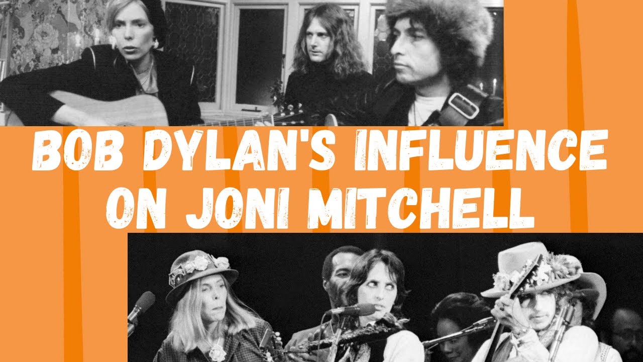 Bob Dylan's Influence on Joni Mitchell - YouTube