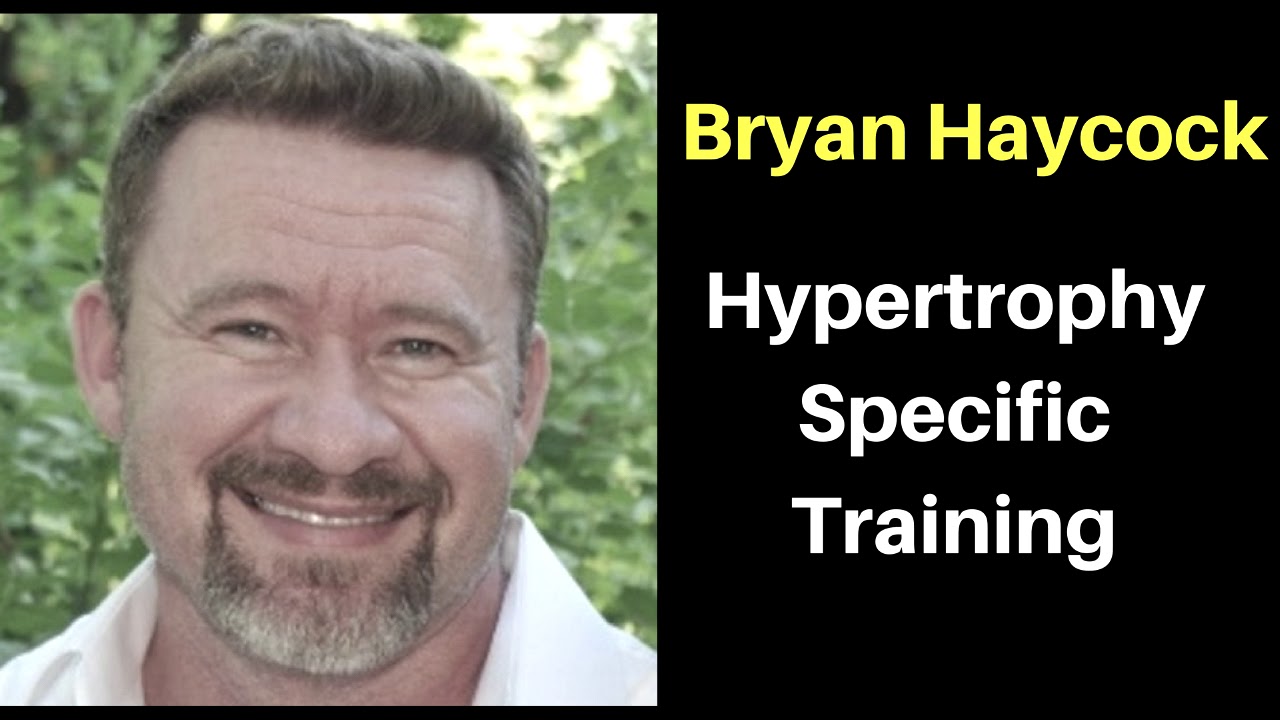 Bryan Haycock on Hypertrophy Specific Training and why there is more to ...