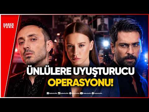 Mabel Matiz, Serenay Sarıkaya, Onur Tuna... Ünlü İsimlere Operasyon Şoku!