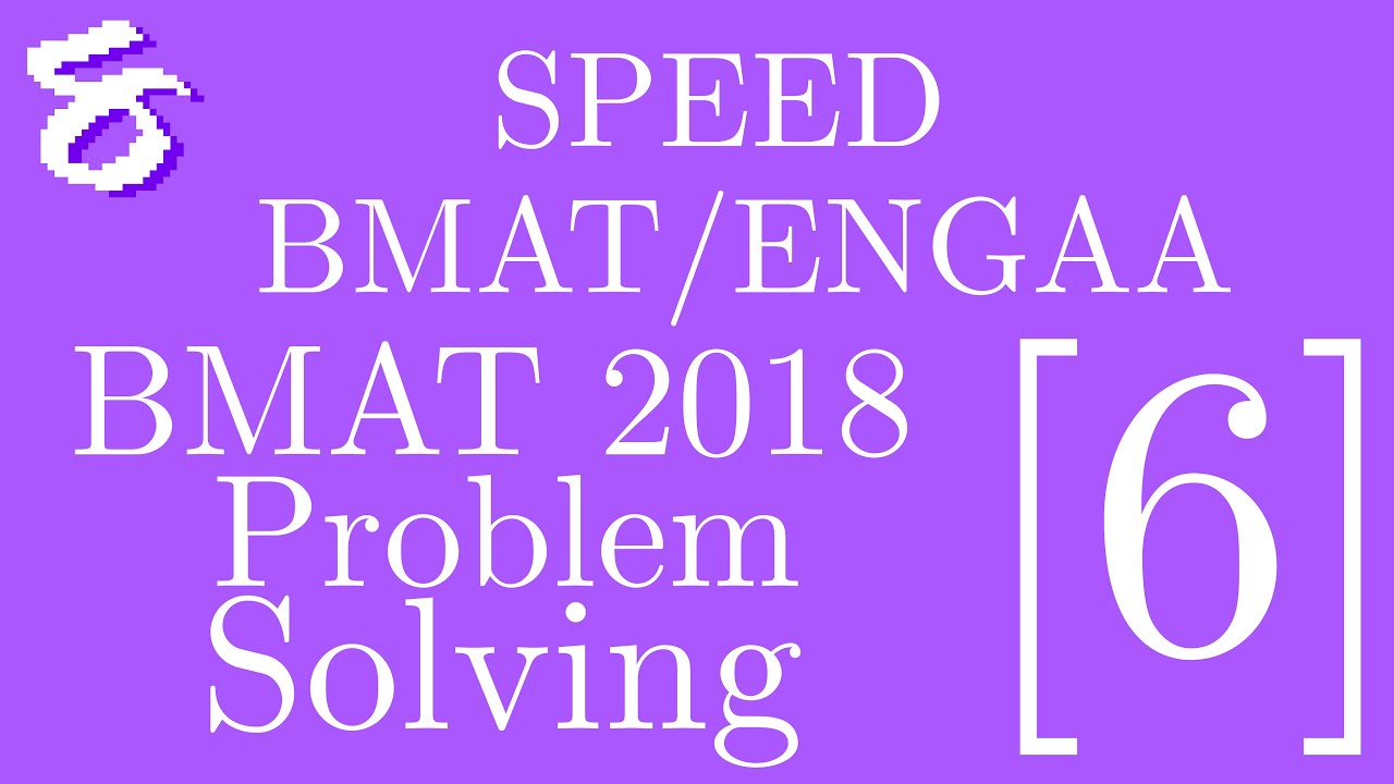 BMAT/ENGAA with SPEED! [6] Problem-Solving from the BMAT, 2018. - YouTube