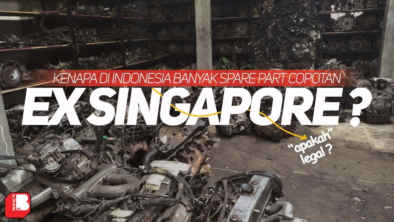 Kenapa DI Indonesia Banyak Spare Part EX Singapore ??? - YouTube