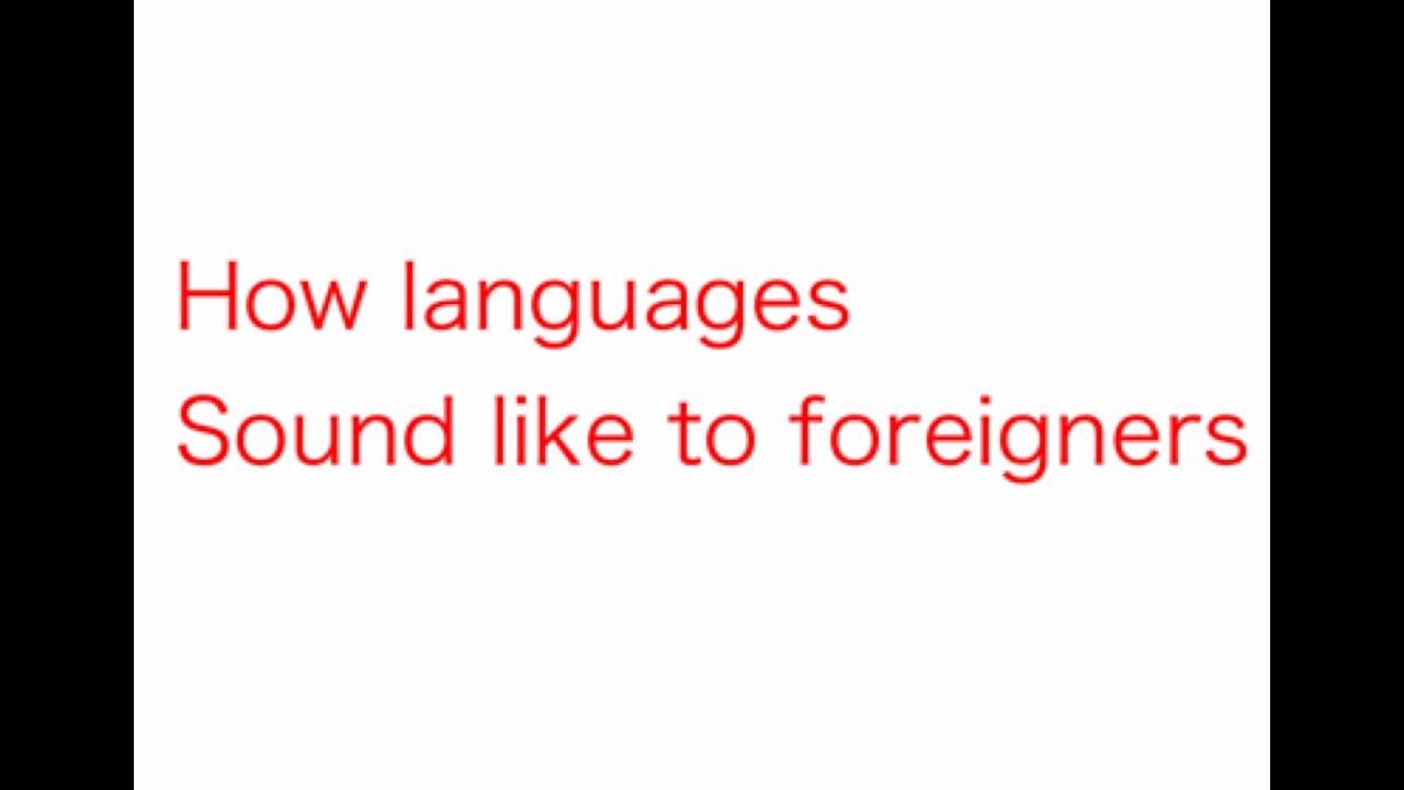 How languages sound like to foreigners [fake languages] - YouTube