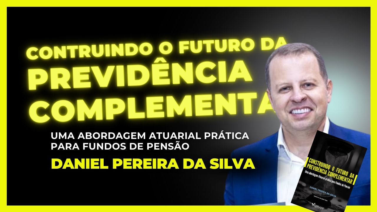 Futuro da Previdência Complementar - Daniel Pereira da Silva - Abordagem atuarial d fundos de ...