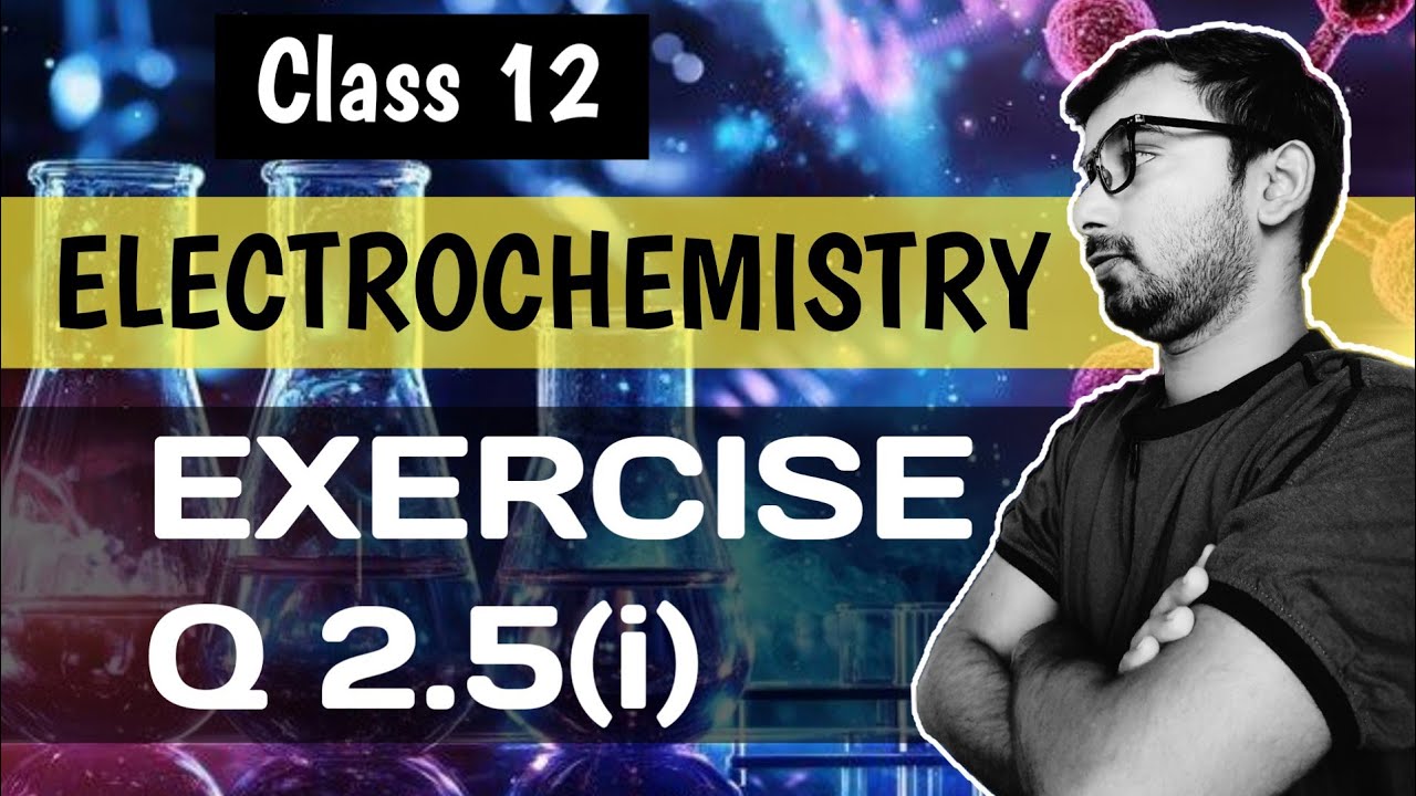 Q 2.5(i), ELECTROCHEMISTRY, CLASS 12TH CHEMISTRY NCERT SOLUTIONS - YouTube