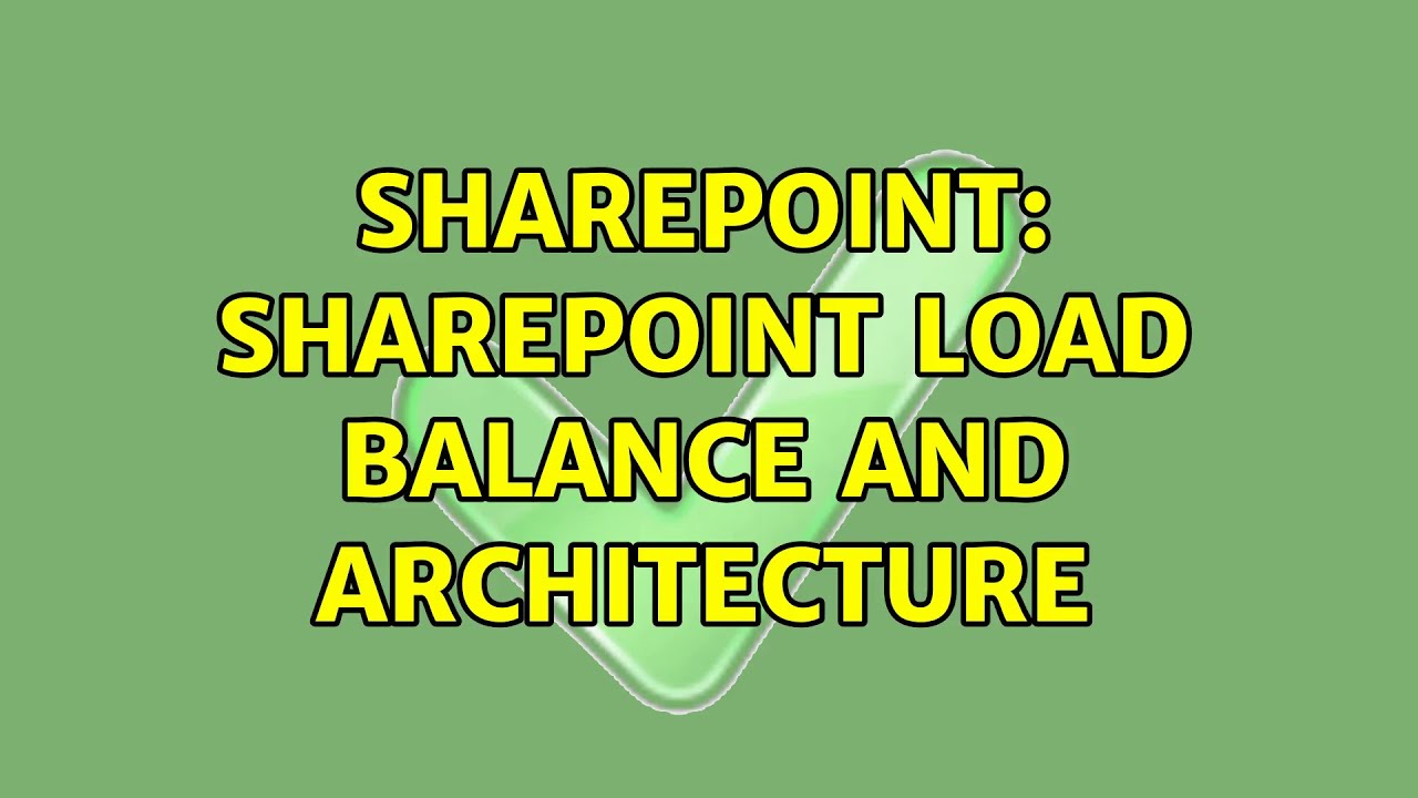 Sharepoint: Sharepoint Load Balance and Architecture (2 Solutions ...