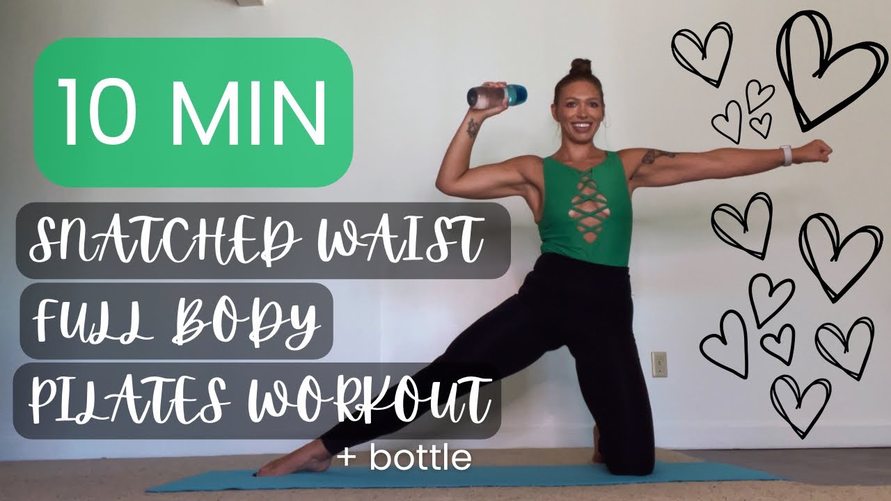 10 MIN SNATCHED WAIST WORKOUT - Full Body Pilates Workout + bottle ...
