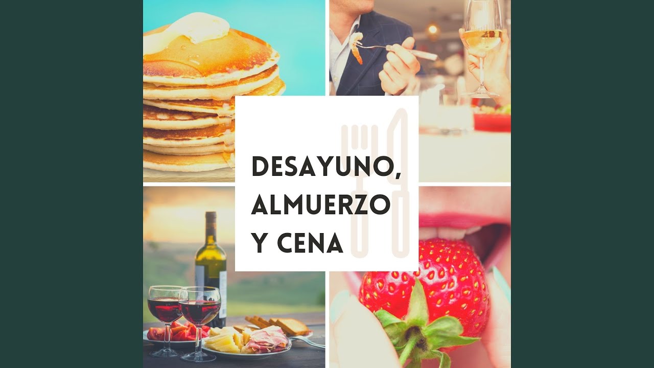 Desayuno, Almuerzo y Cena - YouTube