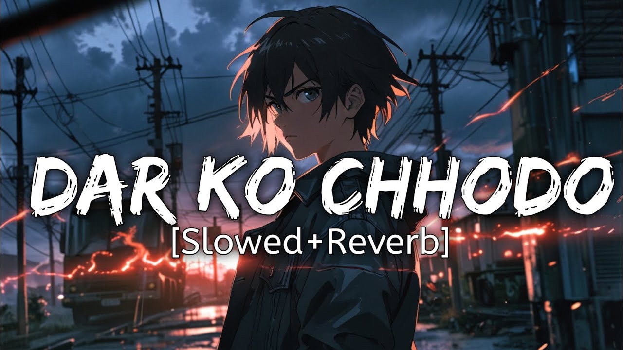 Dar Ko Chhodo | Slowed Reverb | Dangerous Song of Power #lofi #music ...