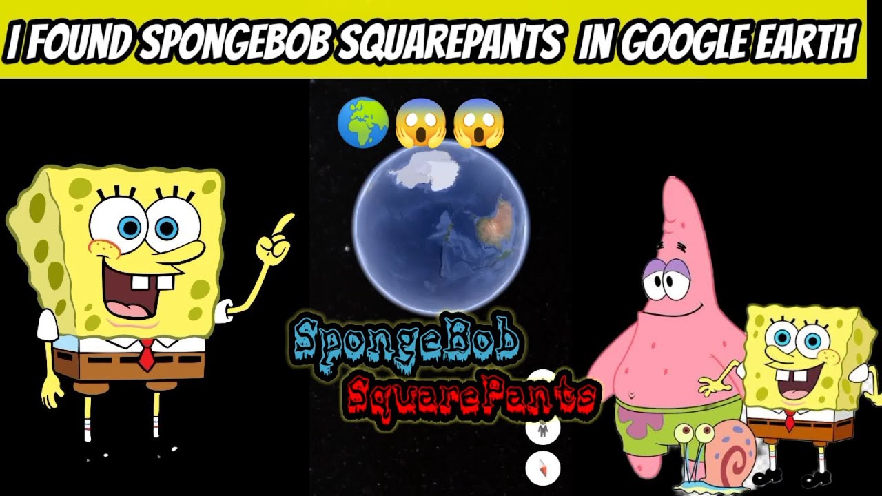 I Saw Spongebob Squarepants In Different Places In Google Earth|# ...