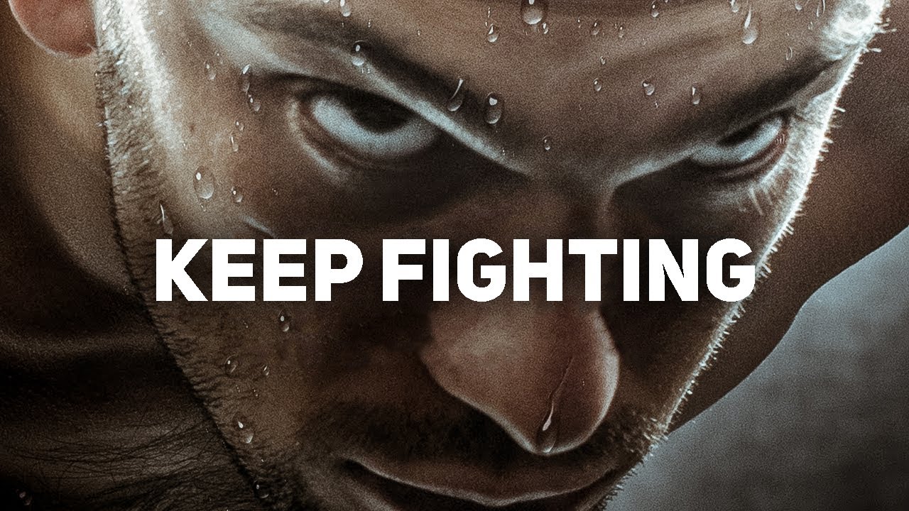 KEEP FIGHTING - YouTube