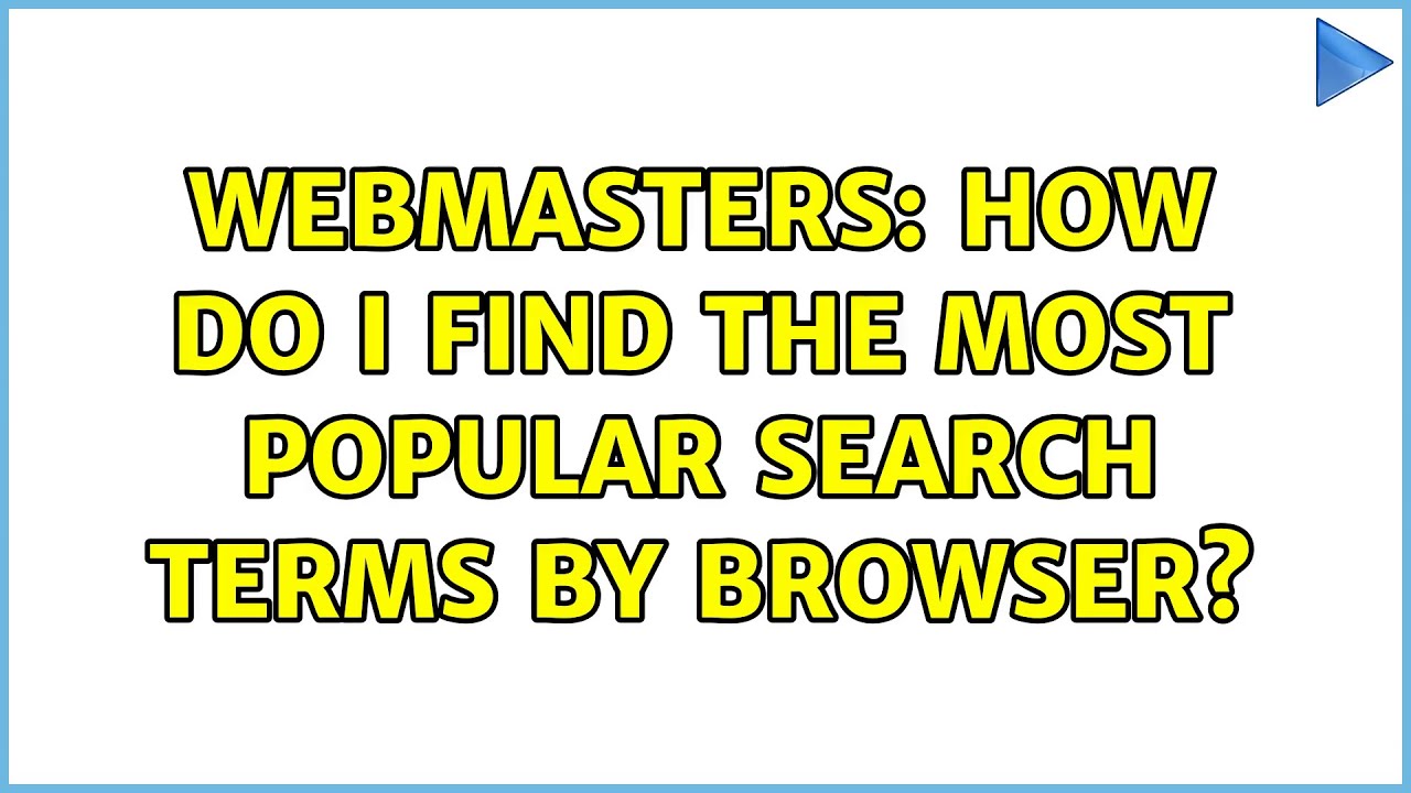 Webmasters: How do I find the most popular search terms by browser ...