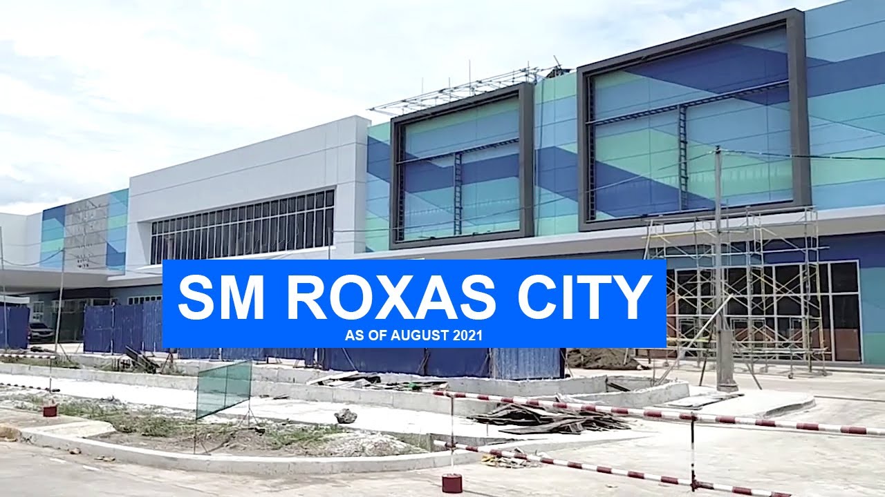 SM City Roxas Progress Update as of August 2021, Opening Soon - YouTube