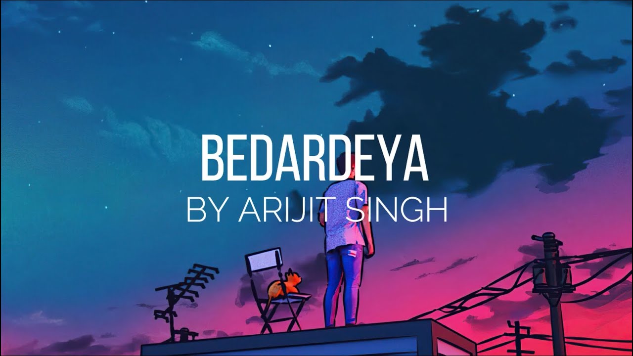 Arijit Singh: O Bedardeya (Lyrics) | Tu Jhoothi Main Makkar | Ranbir ...
