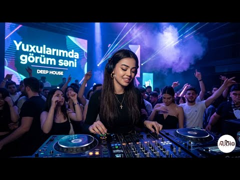 Yuxularımda görüm səni 2026 EDM Deep House
