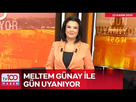 Meltem Günay ile Gün Uyanıyor | 22 Kasım 2025