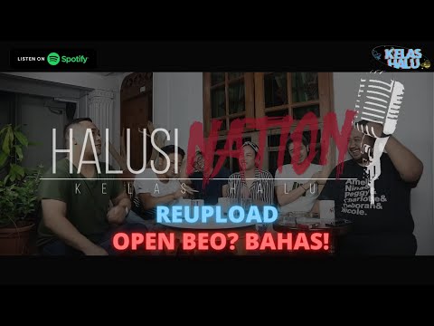 HalusiNATION Podcast - OPEN BEO? BAHAS! Reupload.